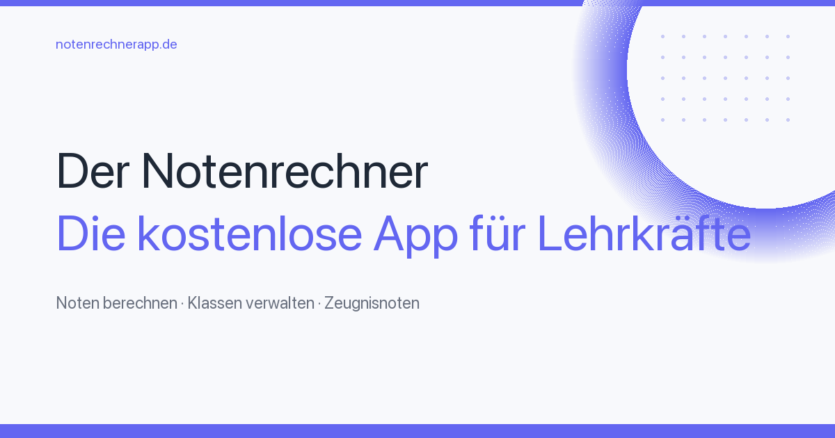 Der Notenrechner — Die App für Lehrkräfte